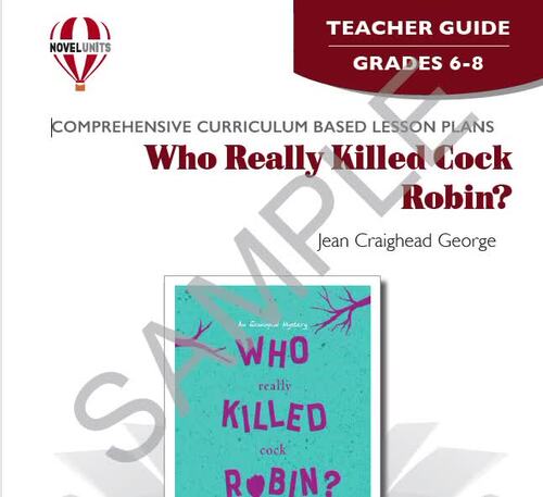 Who Really Killed Cock Robin? Novel Units® Teacher Guide Novel Study