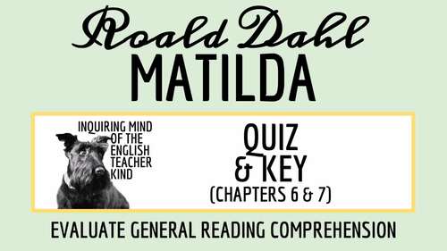 Matilda by Roald Dahl Quiz and Answer Key (Chapters 6 and 7) | TPT