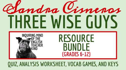 "Three Wise Guys" by Sandra Cisneros Quiz, Analysis Worksheet, and ...