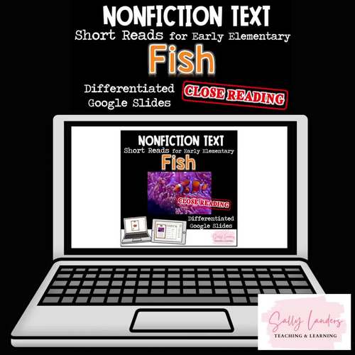 FISH Nonfiction CLOSE READING Print & Digital Pack by Sally Landers
