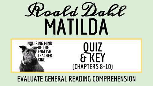 Matilda by Roald Dahl Quiz and Answer Key (Chapters 8, 9, and 10)