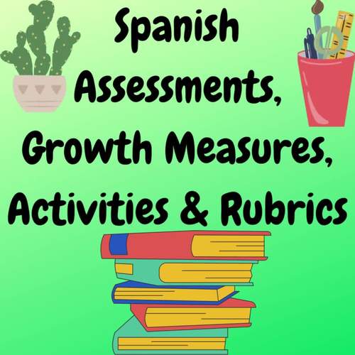 Spanish Assessments, Growth Measures, Activities & Rubrics (Editable!)