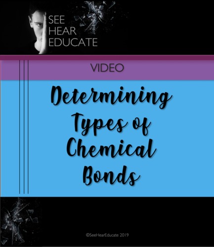 Video Determining Types of Chemical Bonds by SeeHearEducate | TPT