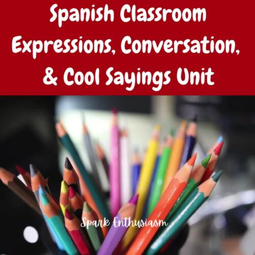 Spanish Classroom Expressions, Conversation, & Cool Sayings Unit