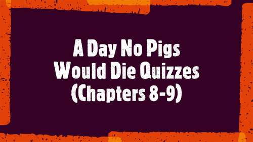 A Day No Pigs Would Die Chapters 8-9 Printable Quizzes | TpT