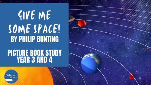Give Me Some Space! by Philip Bunting - Book Study for Year 3 & Year 4