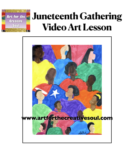 Juneteenth Gathering Video Art Lesson by Art for the Creative Soul TPT