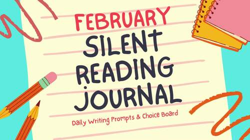February DEAR/Silent Reading Daily Writing Prompts/Journal & Choice Board