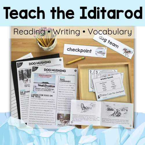 Alaska | Iditarod & Dog Mushing Nonfiction Unit | No-Prep Literacy ...