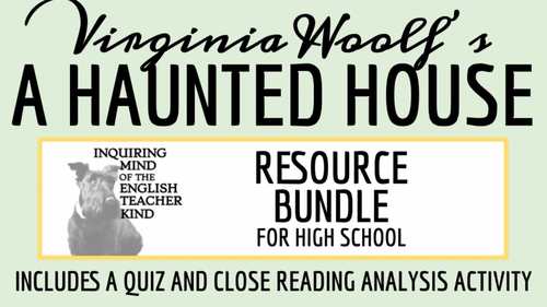 "A Haunted House" by Virginia Woolf Quiz and Close Reading Bundle ...