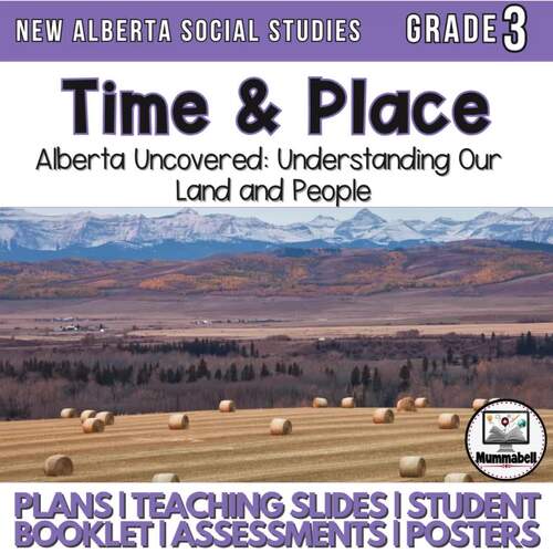 TIME & PLACE - Grade 3 New Alberta Social Curriculum by Mummabell