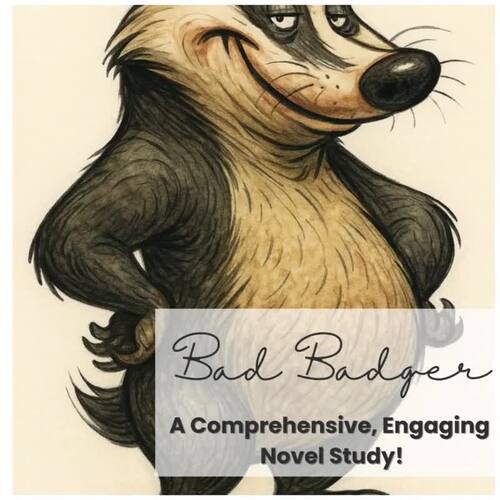 BAD BADGER A Love Story NOVEL STUDY based on the story by Maryrose Wood