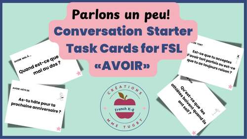 Parlons un peu! Conversation Starters for FSL with the verb AVOIR - set D