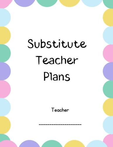 Bright and Fun Substitute Teacher Forms: Lessons, Class Seating, Procedures