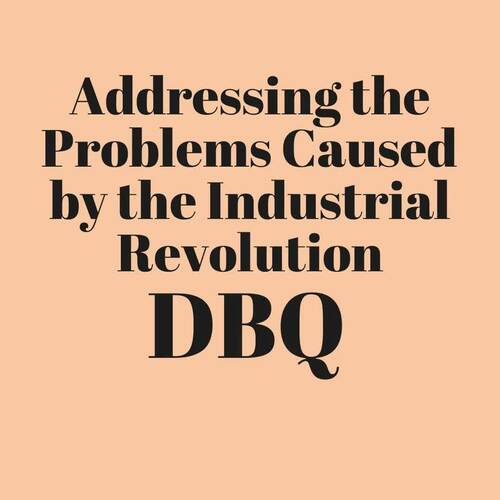 Addressing the Problems Caused by the Industrial Revolution DBQ | TPT