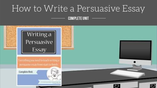 Persuasive Essay - Complete Unit by Laura Torres | TpT