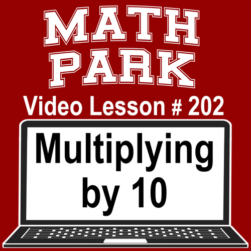 MULTIPLYING BY 10 - MATH PARK - VIDEO/EASEL LESSON #202 | TPT