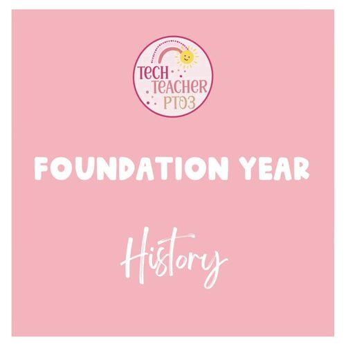 History Foundation Year Australian Curriculum 9.0 HASS by Tech Teacher Pto3