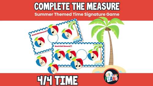 Complete the Measure Game 4/4 Time Summer Activity by Let's Teach Piano