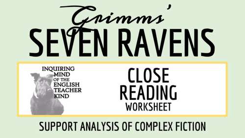 "The Seven Ravens" by the Brothers Grimm Close Reading Worksheet ...