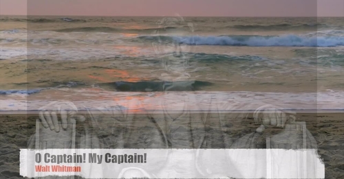Walt Whitman. O Captain! My Captain! Performed as a Rap to beat.