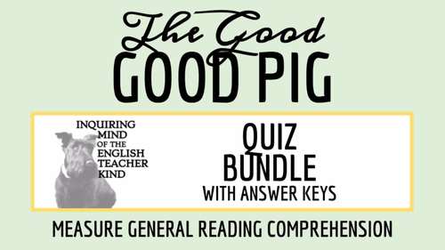 The Good Good Pig by Sy Montgomery Quiz and Answer Key Bundle (Printable)