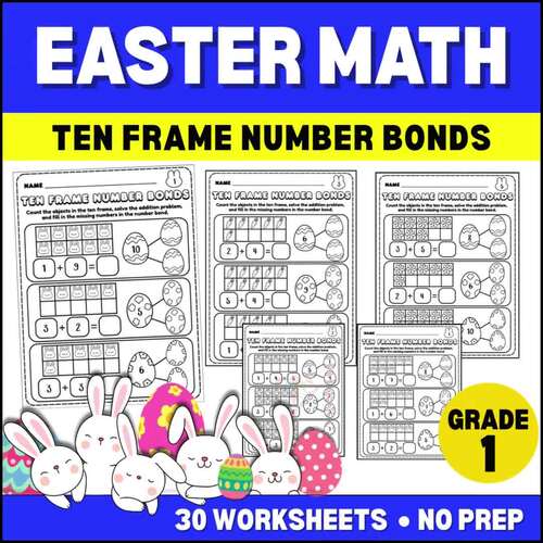 Easter Number Bonds: Ten Frame Math Worksheets for Grade 1 | 30 Pages