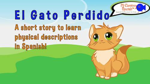 "El Gato Perdido" - Learn physical descriptions! DISTANCE LEARNING