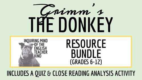 "The Donkey" by the Brothers Grimm Quiz and Close Reading Bundle (Google)