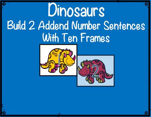 Dinosaurs Themed 2 Addend Addition & Subtraction With Ten Frames