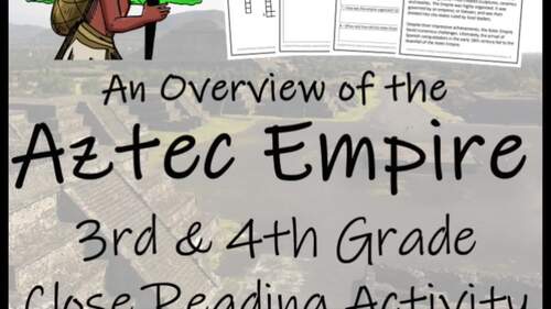 Aztec Empire Close Reading Comprehension Activity | 3rd Grade & 4th Grade