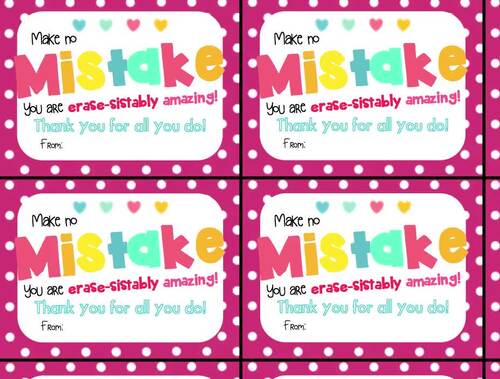 Cute Eraser Teacher (Staff) Appreciation Gift Tag- Make no Mistake! You ...