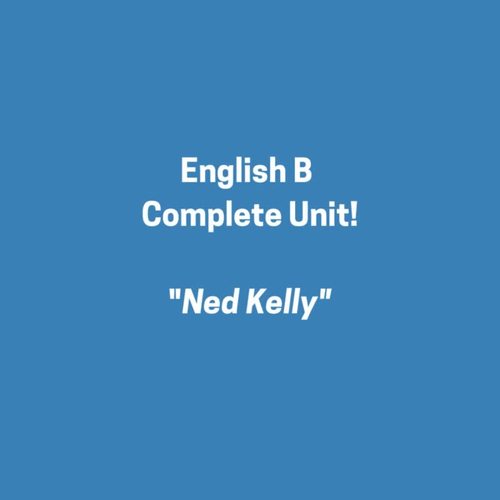 "Ned Kelly" film unit - IB DP English B - Paper 1 & Paper 2 Practice