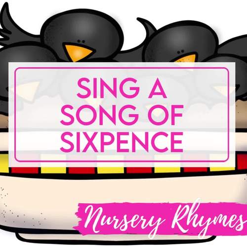 Nursery Rhymes - Sing a Song of Sixpence by Kindergarten Kristy | TPT