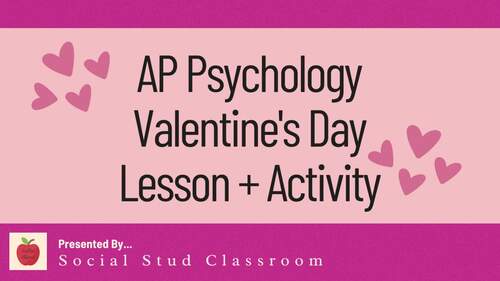 AP Psych Valentine's Day: What is Love? Lesson & Activity for College-Level