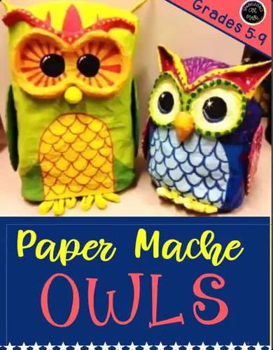 Middle School Sculpture Lesson! 3-D Art: Paper Mache OWLS! Grades 5-8