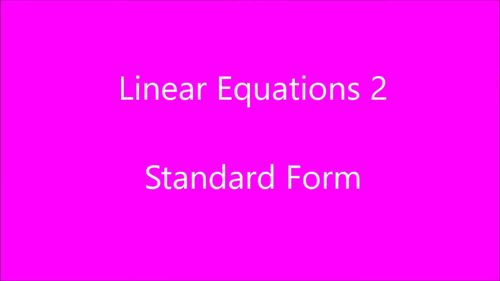 Linear Equations 2 - Standard Form (lesson video) by Mathematics Made Easy