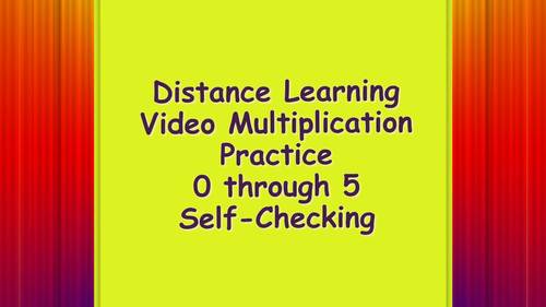 Distance Learning Multiplication (0-5) Video-Self-Checking (downloadable)