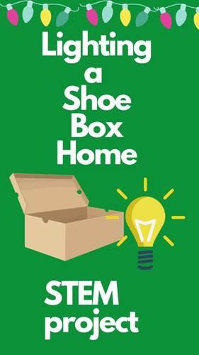 4-7 STEM activity - Lighting a Shoe box home (electricity) | TpT
