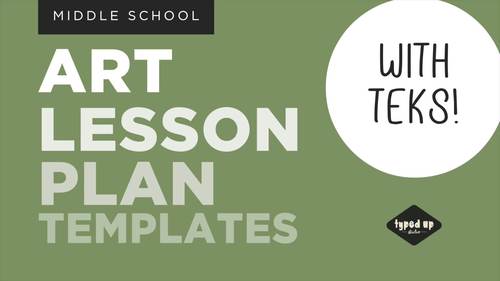 Editable Art Lesson Plan Templates - With TEKS | MIDDLE SCHOOL | TPT
