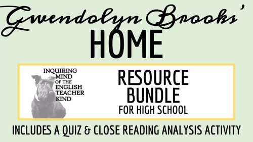"Home" by Gwendolyn Brooks Quiz and Close Reading Analysis Bundle ...