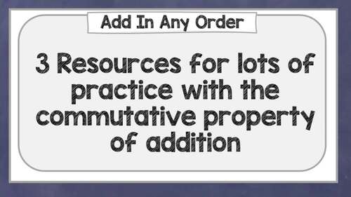 The Commutative Property of Addition - Add In Any Order for First Grade