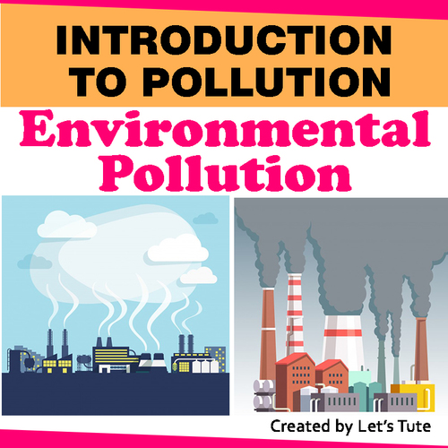 Introduction to Pollution | Environmental Pollution by Letstute | TPT
