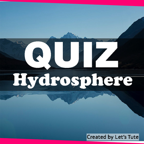 Quiz on Hydrosphere Environmental Science by Letstute | TpT