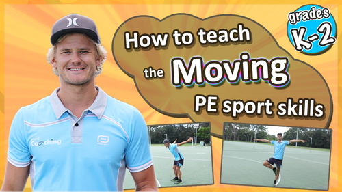 Moving PE & Sport Skills - How to teach the fundamentals: Kindy-Grade 2's