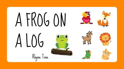 Frog On A Log. Rhyme. Poetry. Picture Book. Reading. ELA. Repetition. ESL.