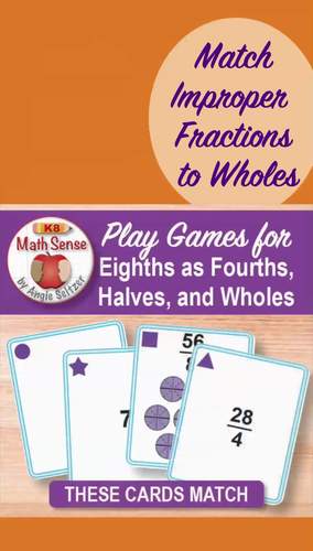 Eighths as Fourths, Halves, and Wholes: Fraction Sense Games ...