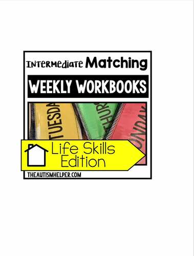 Intermediate Matching Weekly Workbooks - Life Skills by The Autism Helper