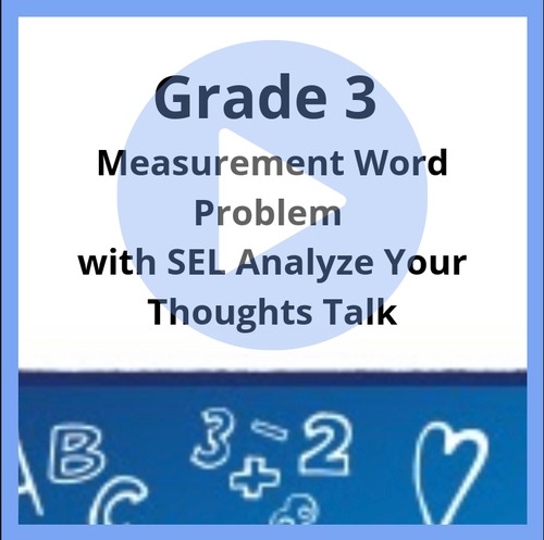 Grade 3 Measurement Problem with Analyze Your Thoughts Talk Video and PDF