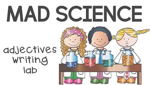 Descriptive Writing with Adjectives: Mad Science Writing Lab | TpT